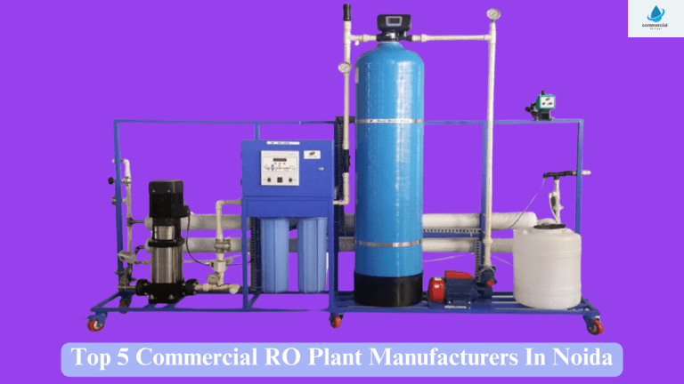 5 Best Commercial RO Plant Manufacturers In Noida | 2026